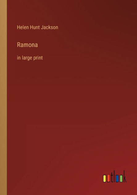 Ramona: in large print by Helen Hunt Jackson, Paperback | Barnes & Noble®