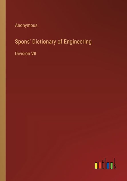 Spons' Dictionary of Engineering: Division VII by Anonymous, Paperback | Barnes & Noble®