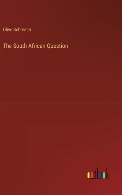 The South African Question by Olive Schreiner, Paperback | Barnes & Noble®