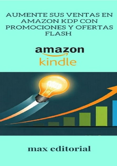 Aumente sus ventas en Amazon KDP con promociones y ofertas Flash by Max ... Aumente sus ventas en Amazon KDP con promociones y ofertas Flash by Max ...