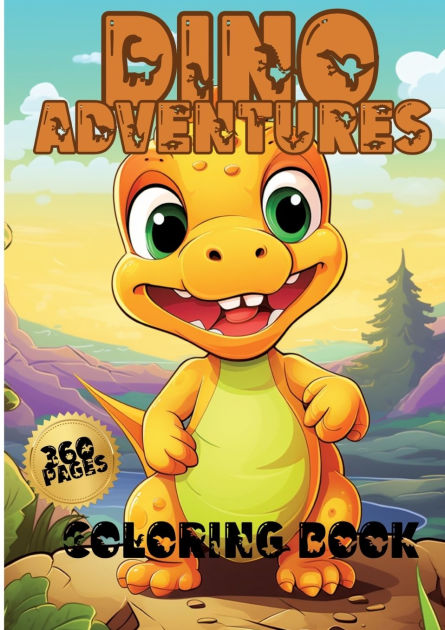 Dino Adventures Coloring Book: Fun and Friendly Dinosaurs for Kids to ...