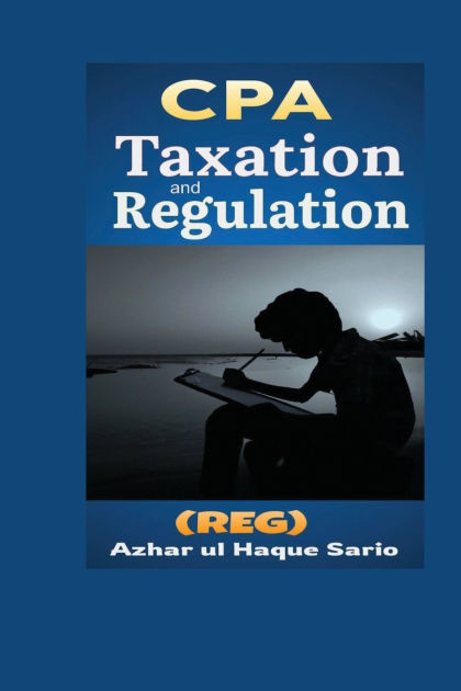 CPA Taxation and Regulation (REG) by Azhar Ul Haque Sario, Paperback | Barnes & Noble®