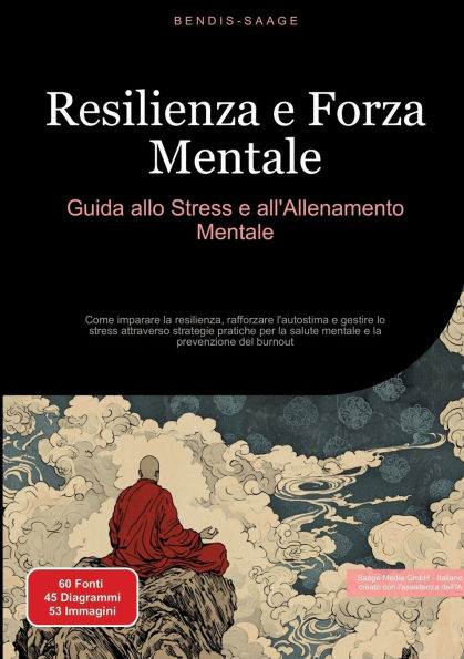 Resilienza e Forza Mentale: Guida allo Stress e all'Allenamento Mentale: Come imparare la ...