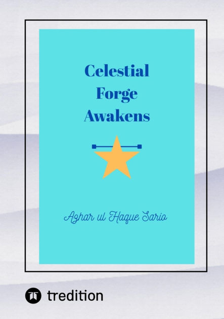 Celestial Forge Awakens by Azhar Ul Haque Sario, Paperback | Barnes & Noble®