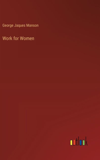Work for Women by George Jaques Manson, Paperback | Barnes & Noble®