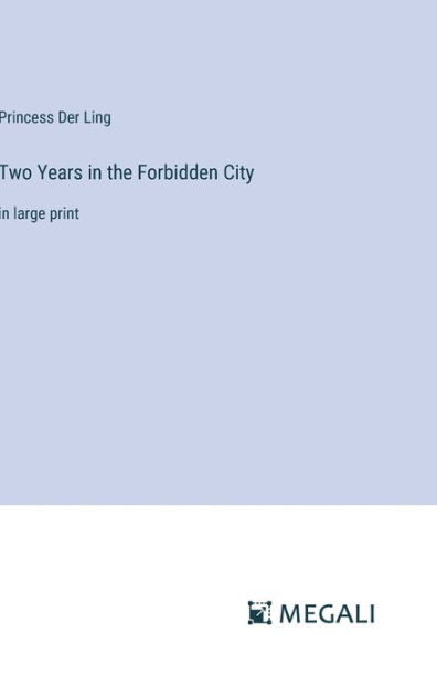 Two Years in the Forbidden City: in large print by Princess Der Ling ...