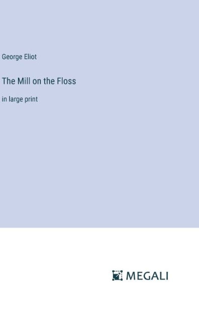 The Mill on the Floss: in large print by George Eliot, Paperback ...
