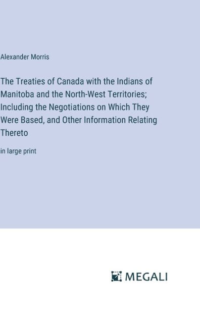 The Treaties of Canada with the Indians of Manitoba and the North-West ...