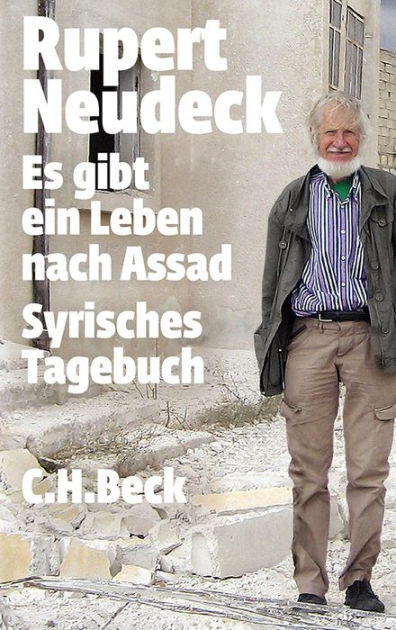 Es gibt ein Leben nach Assad: Syrisches Tagebuch by Rupert Neudeck | eBook | Barnes & Noble®