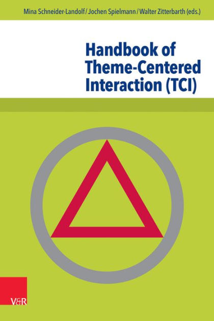 Handbook of Theme-Centered Interaction (TCI) by Mina Schneider-Landolf, Paperback | Barnes & Noble®