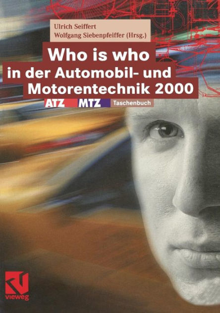 Who is who in der Automobil- und Motorentechnik 2000: ATZ/MTZ-Taschenbuch by Ulrich Seiffert ...