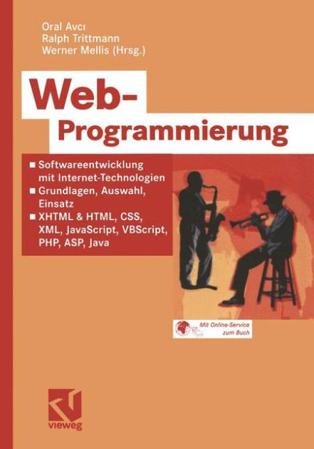 Web-Programmierung: Softwareentwicklung mit Internet-Technologien - Grundlagen, Auswahl, Einsatz ...