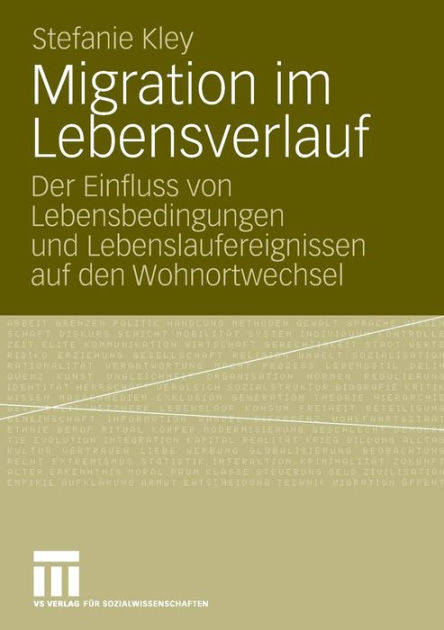 Migration im Lebensverlauf: Der Einfluss von Lebensbedingungen und ... Migration im Lebensverlauf: Der Einfluss von Lebensbedingungen und ...