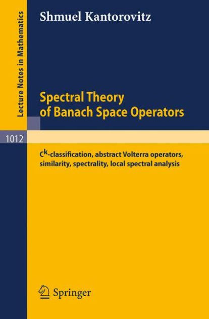 Spectral Theory of Banach Space Operators: Ck-Classification, Abstract ... Spectral Theory of Banach Space Operators: Ck-Classification, Abstract ...