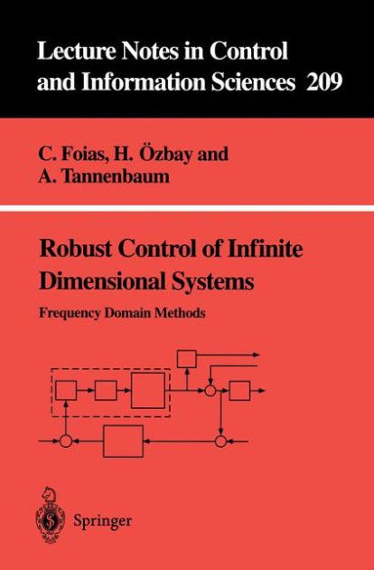 Robust Control of Infinite Dimensional Systems: Frequency Domain Methods by Ciprian Foias, Hitay ...