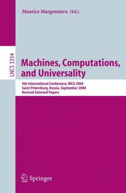 Machines, Computations, and Universality: 4th International Conference, MCU 2004, Saint ...