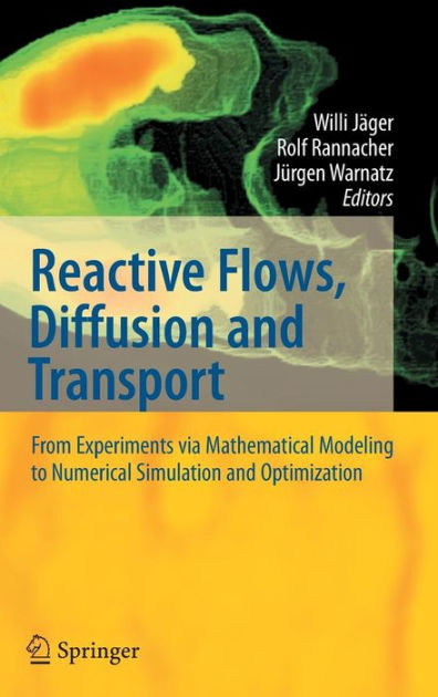 Reactive Flows, Diffusion and Transport: From Experiments via Mathematical Modeling to Numerical ...
