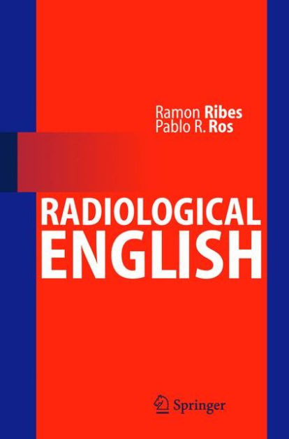 Radiological English / Edition 1 by Ramïn Ribes, Pablo R. Ros | 9783540293286 | Paperback ...
