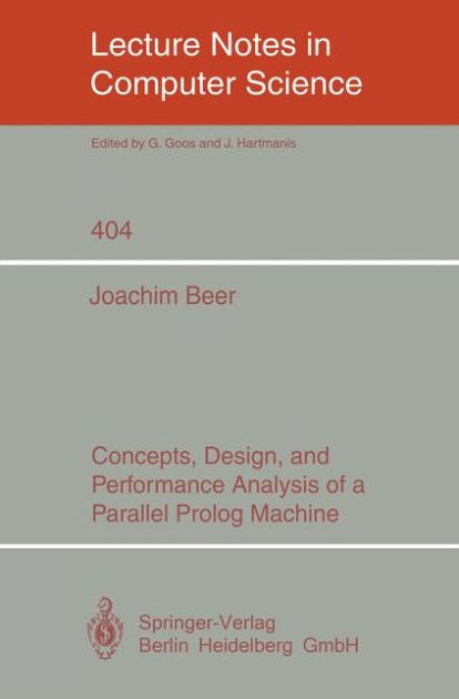 Concepts Design And Performance Analysis Of A Parallel Prolog Machine Edition 1 By Joachim
