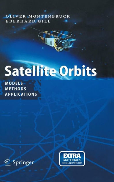 Satellite Orbits: Models, Methods and Applications by Oliver Montenbruck, Eberhard Gill ...