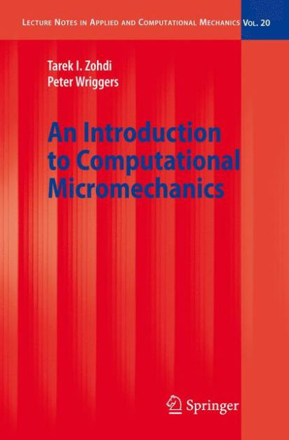 An Introduction to Computational Micromechanics / Edition 1 by Tarek I. Zohdi, Peter Wriggers ...
