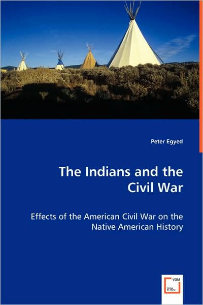 The Indians and the Civil War - Effects of the American Civil War on ...