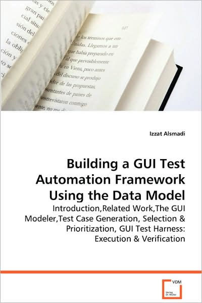 Building A Gui Test Automation Framework Using The Data Model By Izzat Alsmadi Paperback