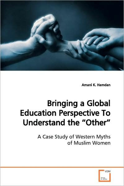 Bringing a Global Education Perspective To Understand the "Other" by Amani K. Hamdan, Paperback ...