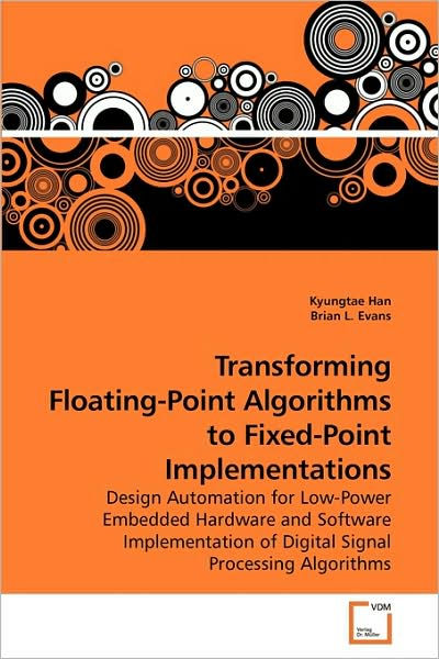 Transforming Floating Point Algorithms To Fixed Point Implementations By Kyungtae Han