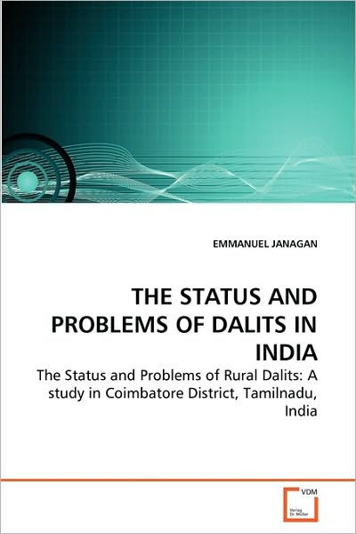 THE STATUS AND PROBLEMS OF DALITS IN INDIA by EMMANUEL JANAGAN ...