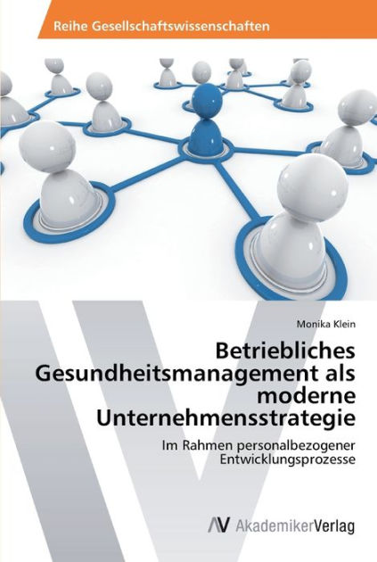 Betriebliches Gesundheitsmanagement als moderne Unternehmensstrategie by Monika Klein, Paperback ...