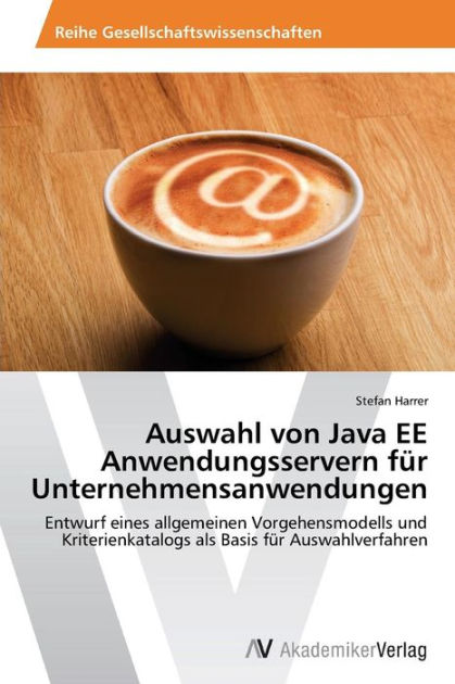 Auswahl von Java EE Anwendungsservern für Unternehmensanwendungen by ... Auswahl von Java EE Anwendungsservern für Unternehmensanwendungen by ...