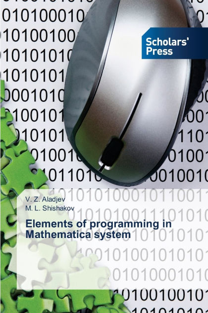 Elements of programming in Mathematica system by V Z Aladjev, M L Shishakov, Paperback | Barnes ...