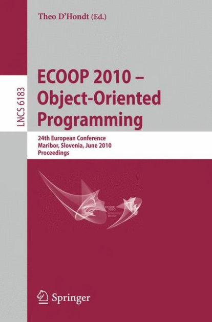 ECOOP 2010 -- Object-Oriented Programming: 24th European Conference, Maribor, Slovenia, June 21 ...