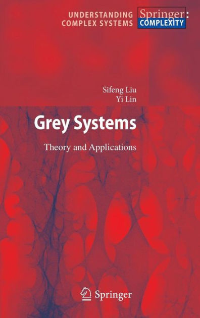 Grey Systems: Theory and Applications by Sifeng Liu, Jeffrey Yi Lin Forrest, Hardcover | Barnes ...