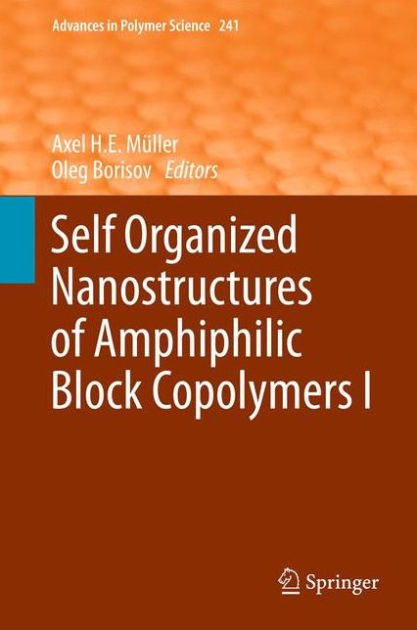Self Organized Nanostructures of Amphiphilic Block Copolymers I by Axel H. E. Müller ...