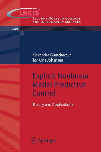 Explicit Nonlinear Model Predictive Control Theory And Applications By Alexandra Grancharova