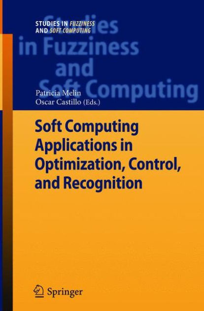 Soft Computing Applications In Optimization Control And Recognition By Patricia Melin