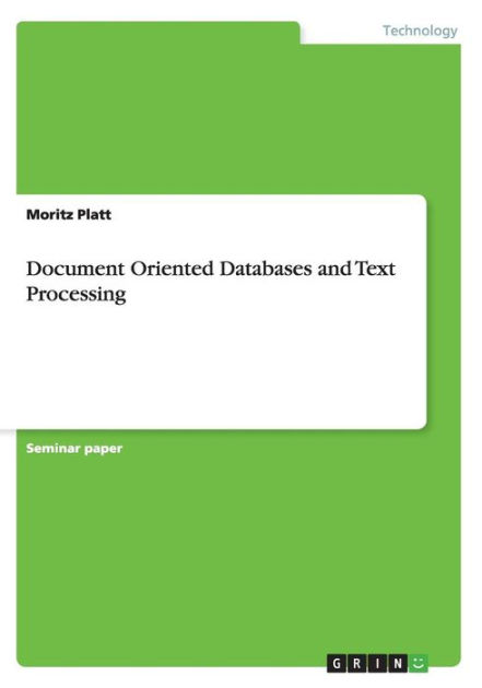 Document Oriented Databases and Text Processing by Moritz Platt, Paperback | Barnes & Noble®