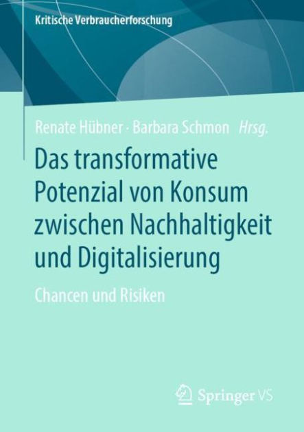 Das transformative Potenzial von Konsum zwischen Nachhaltigkeit und Digitalisierung: Chancen und ...