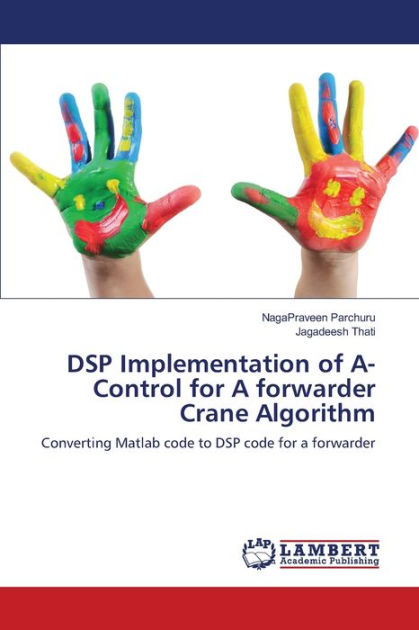 Dsp Implementation Of A Control For A Forwarder Crane Algorithm By Nagapraveen Parchuru