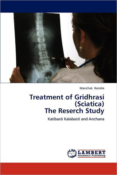 Treatment of Gridhrasi (Sciatica) The Reserch Study by Manchak Kendre, Paperback | Barnes & Noble®