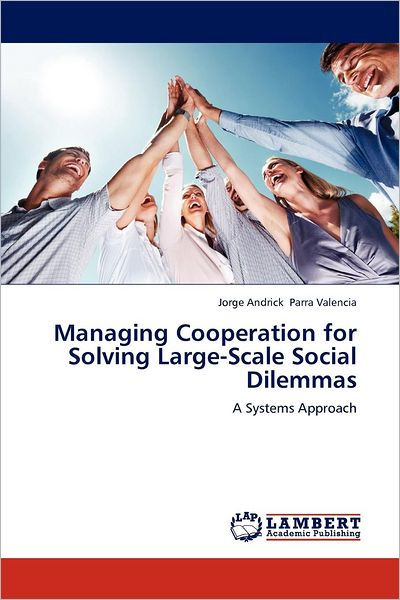 Managing Cooperation for Solving Large-Scale Social Dilemmas by Jorge ... Managing Cooperation for Solving Large-Scale Social Dilemmas by Jorge ...