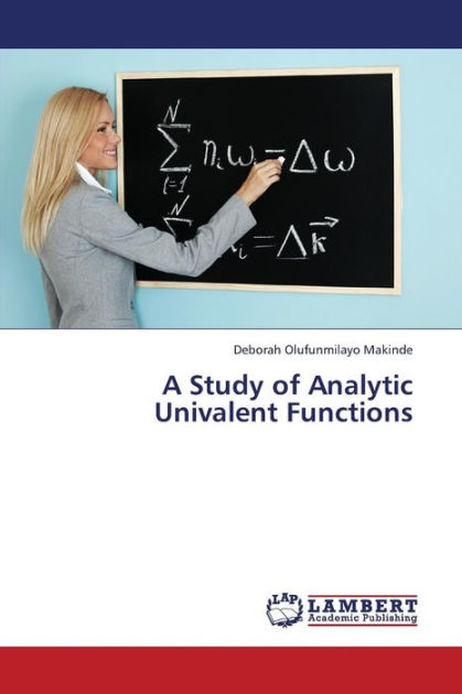 A Study of Analytic Univalent Functions by Makinde Deborah Olufunmilayo, Paperback | Barnes & Noble®