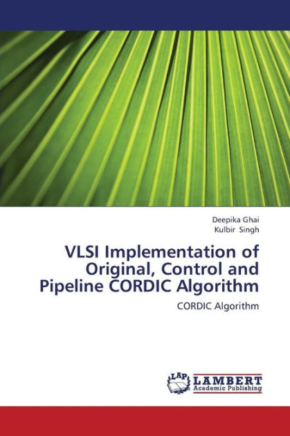 Vlsi Implementation Of Original Control And Pipeline Cordic Algorithm By Ghai Deepika Singh 