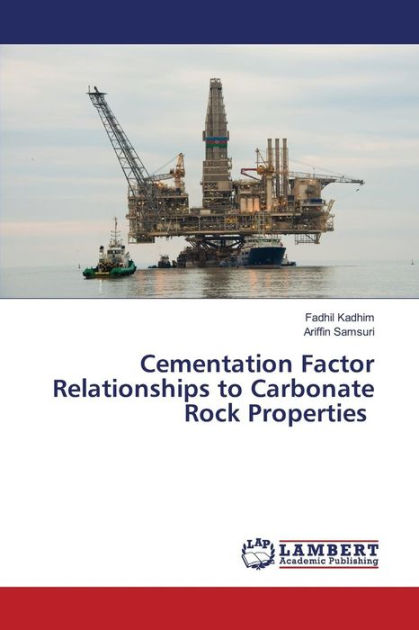 Cementation Factor Relationships To Carbonate Rock Properties By Kadhim Fadhil Samsuri Ariffin