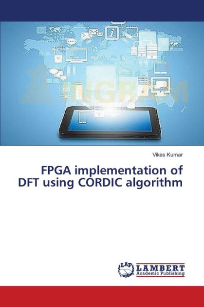 Fpga Implementation Of Dft Using Cordic Algorithm By Vikas Kumar Paperback Barnes And Noble®