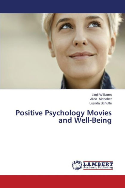 Positive Psychology Movies And Well Being By Williams Lindi Nienaber