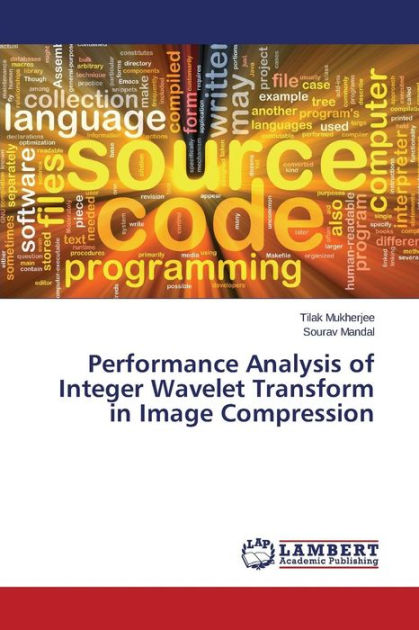 Performance Analysis Of Integer Wavelet Transform In Image Compression By Mukherjee Tilak 3136