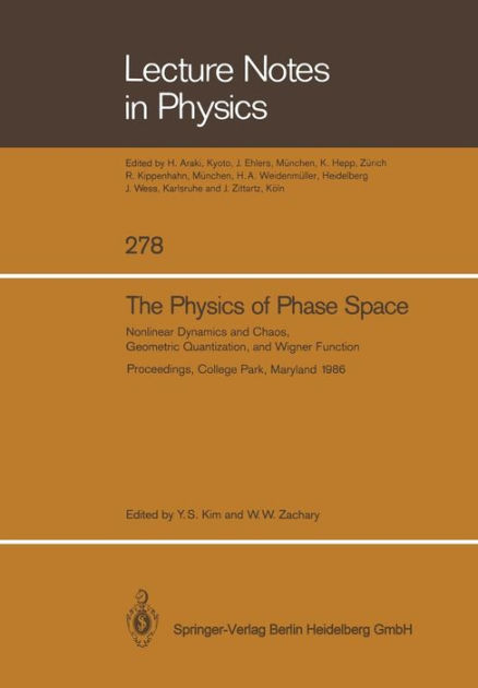 The Physics of Phase Space: Nonlinear Dynamics and Chaos, Geometric Quantization,and Wigner ...